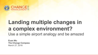 How to land multiple change initiatives - Use a simple airport analogy ...