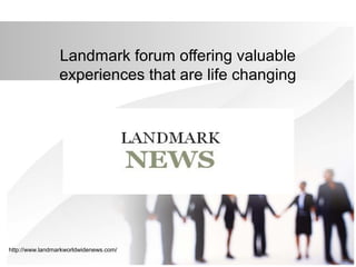 Landmark forum - Landmark Worldwide News | PPT