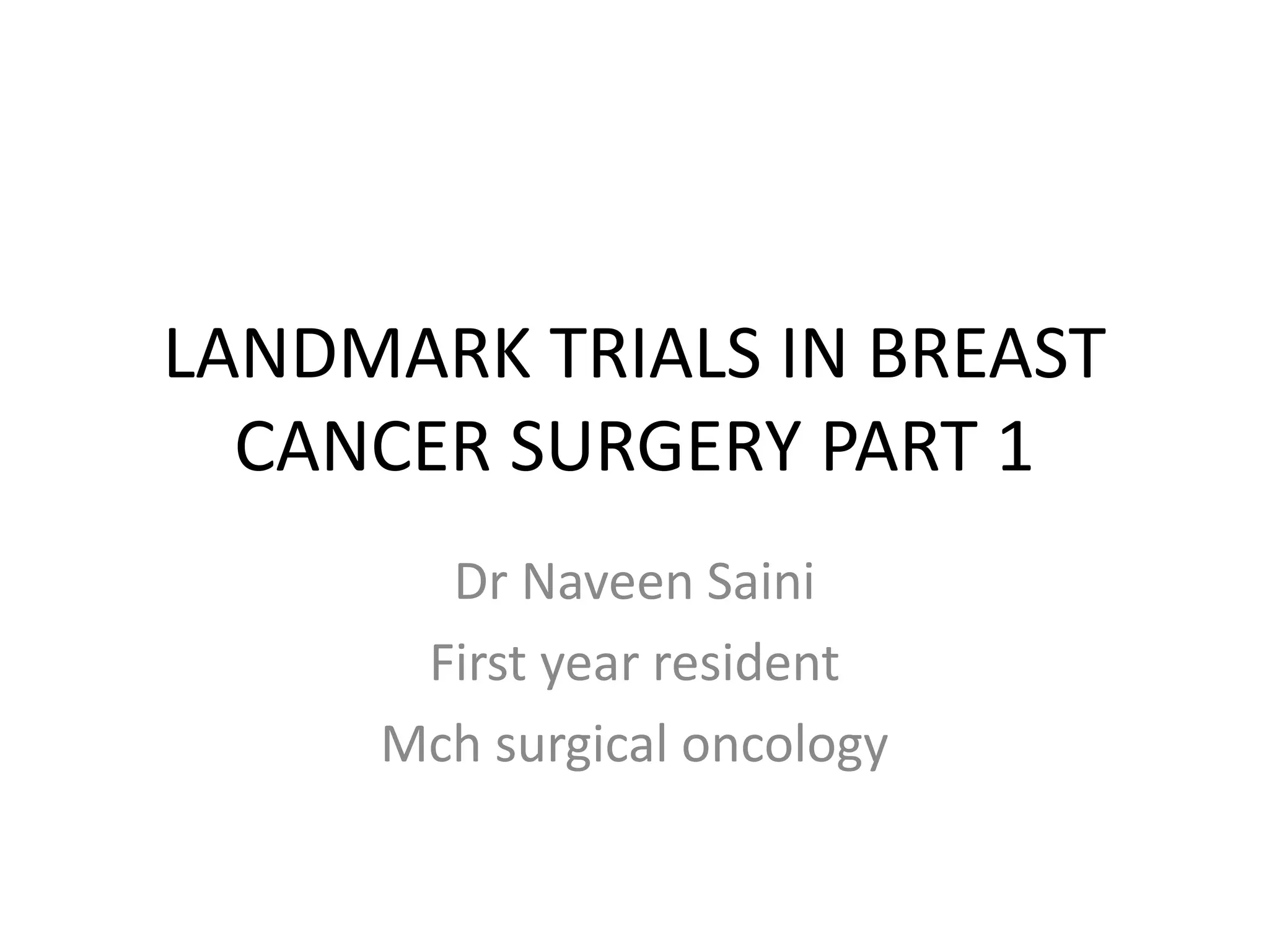 LANDMARK TRIALS IN BREAST CANCER SURGERY PART 1.pptx