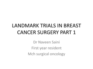LANDMARK TRIALS IN BREAST CANCER SURGERY PART 1.pptx