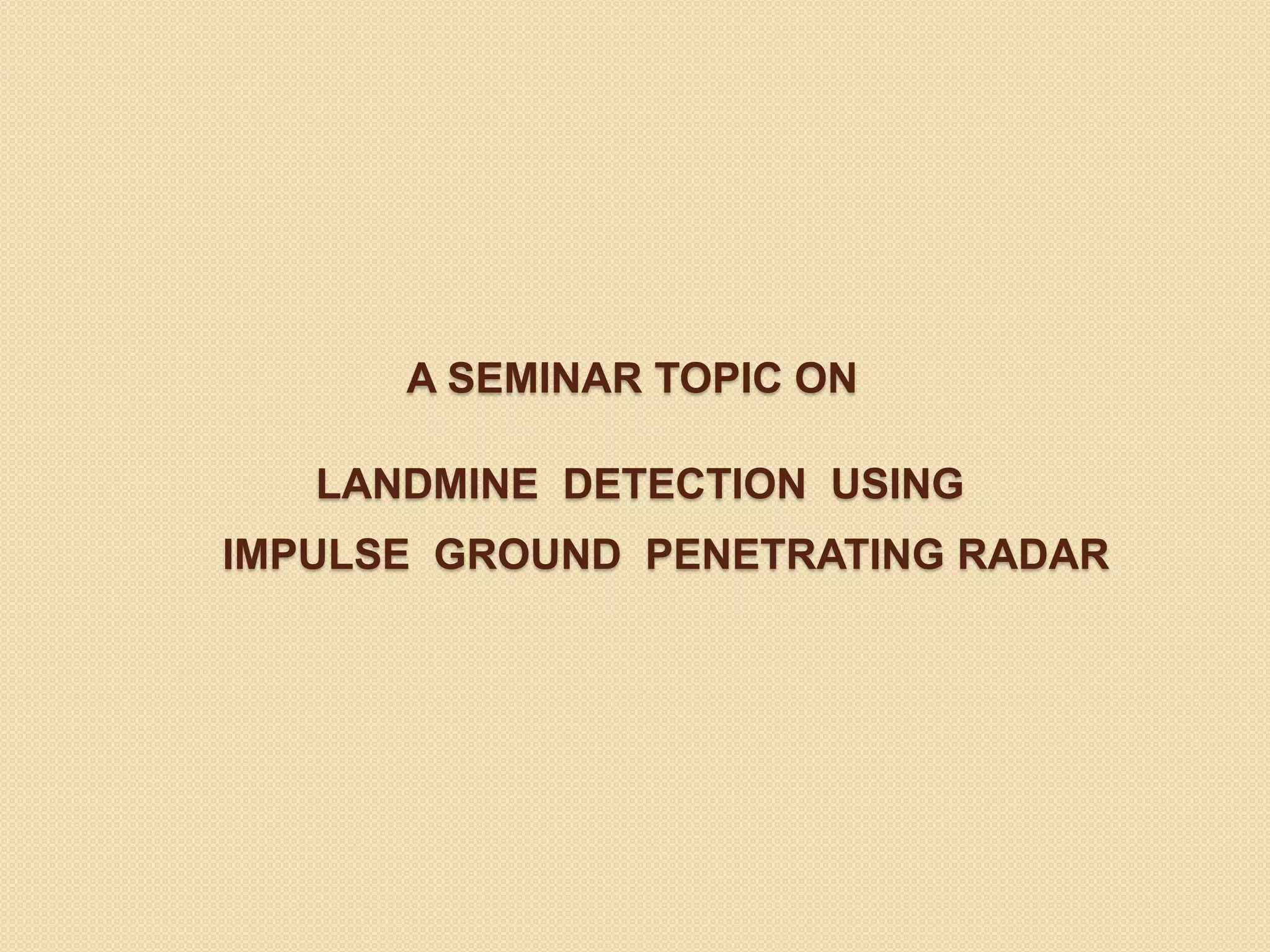 Landmine detection using impulse ground penetrating radar | PPTX