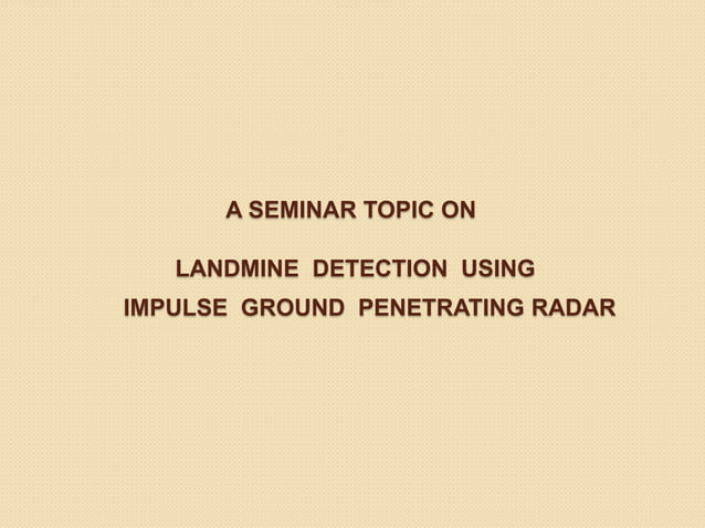 Landmine Detection Using Impulse Ground Penetrating Radar Pptx