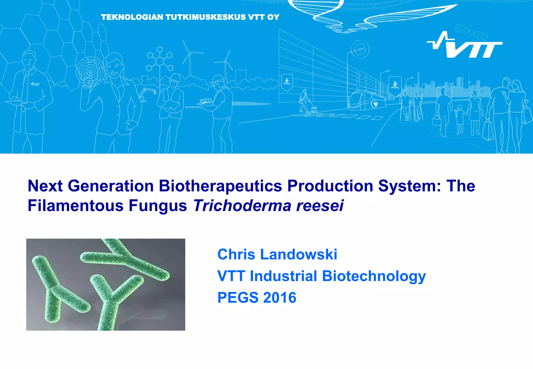 Next generation biotherapeutics production system Trichoderma reesei | PPT