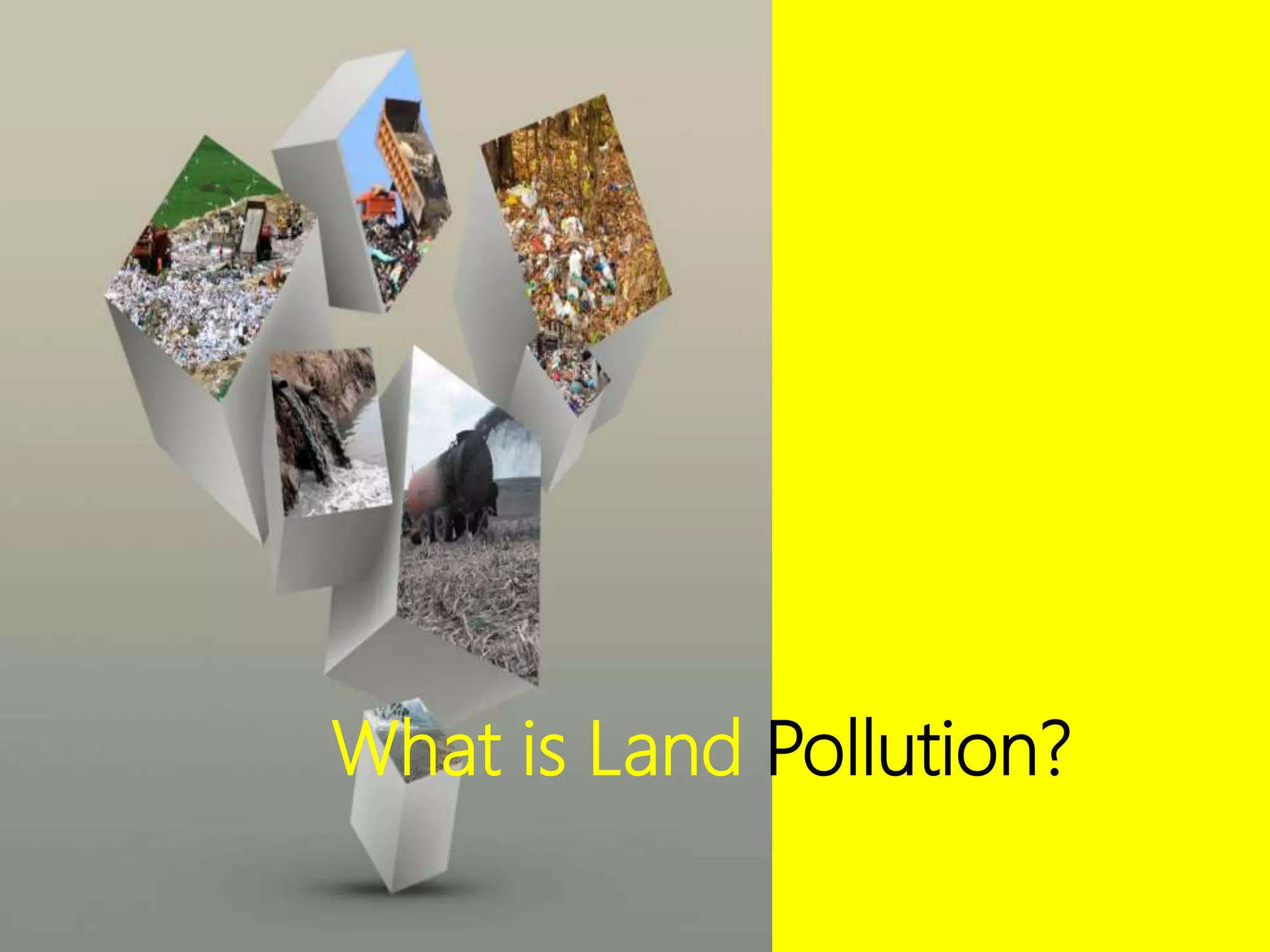 Land pollution | PPTX | Land and Farms | Real Estate