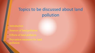 Land pollution ppt by arupa abhisikta | PPTX
