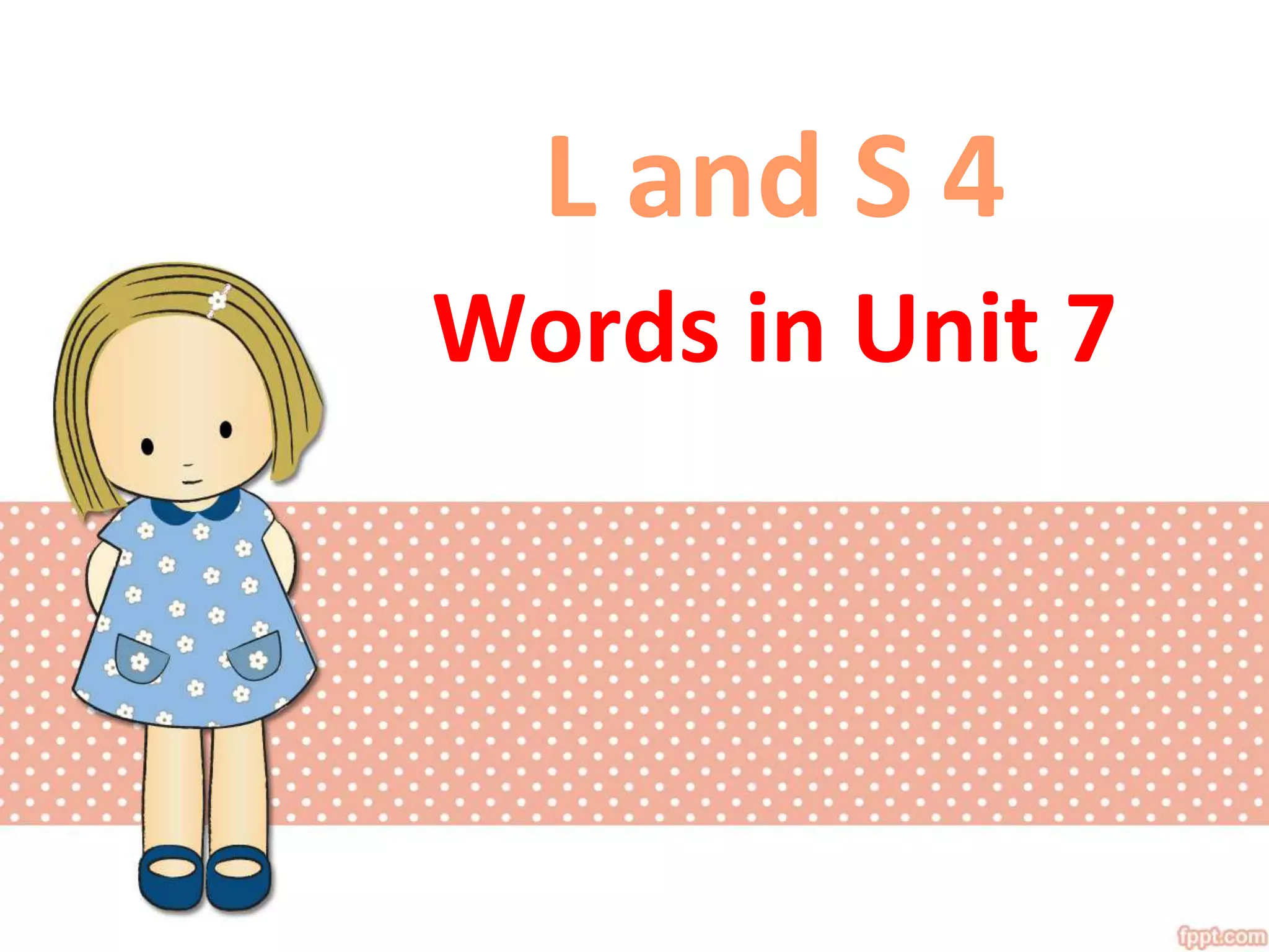 L and s 4 unit 7 | PPT