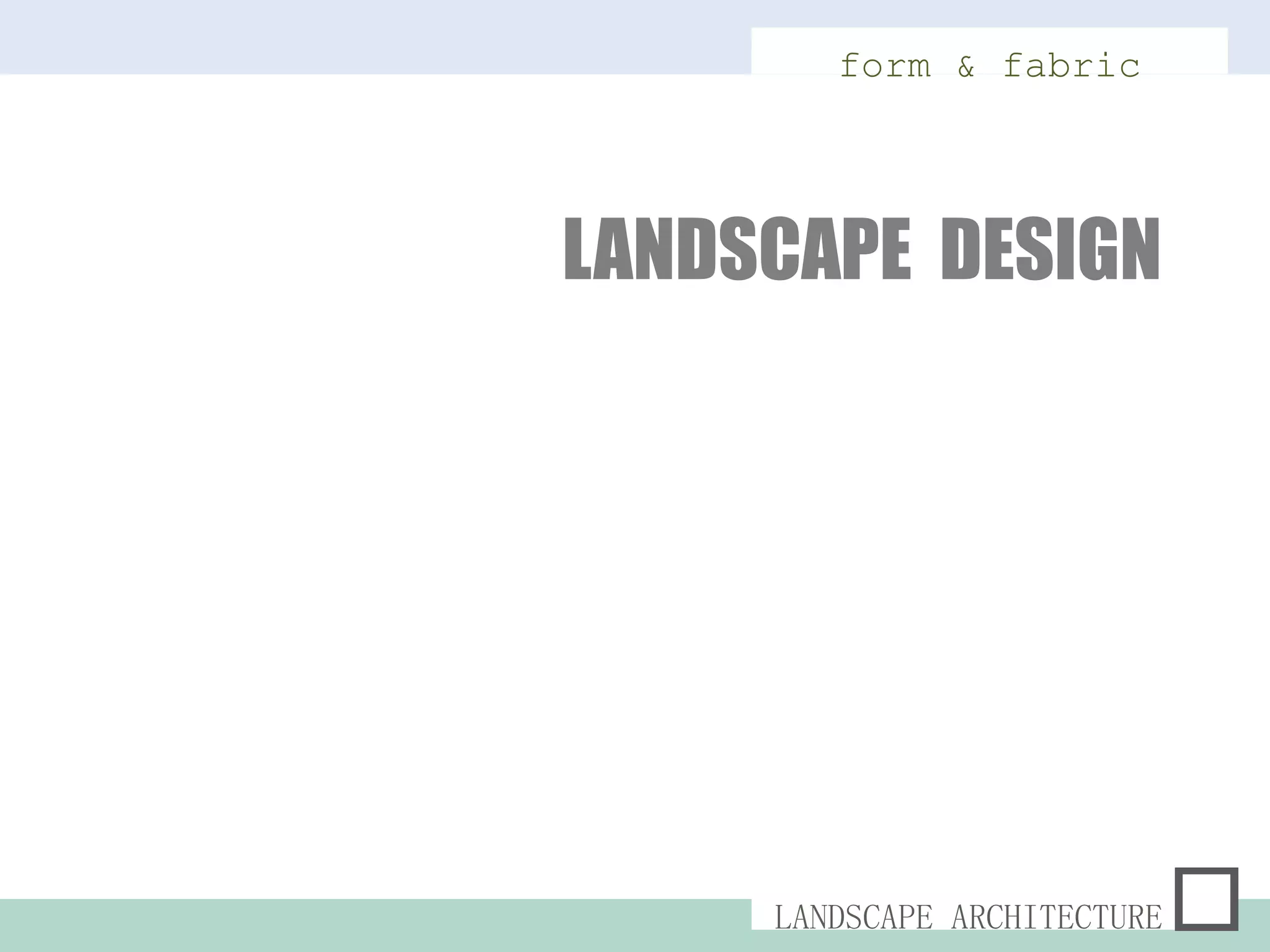 Landscape Design_Form & Fabric.pptx