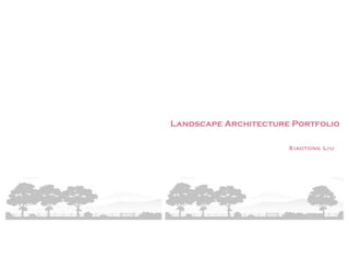 Landscape architecture portfolio xiaotong liu | PPT | Free Download