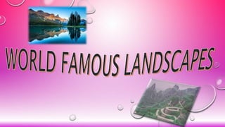 DIFFERENT LANDSCAPES IN THE WORLD PRESENTATION | PPTX