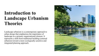 Landscape Urbanism Theories in Urban Landscape.pptx