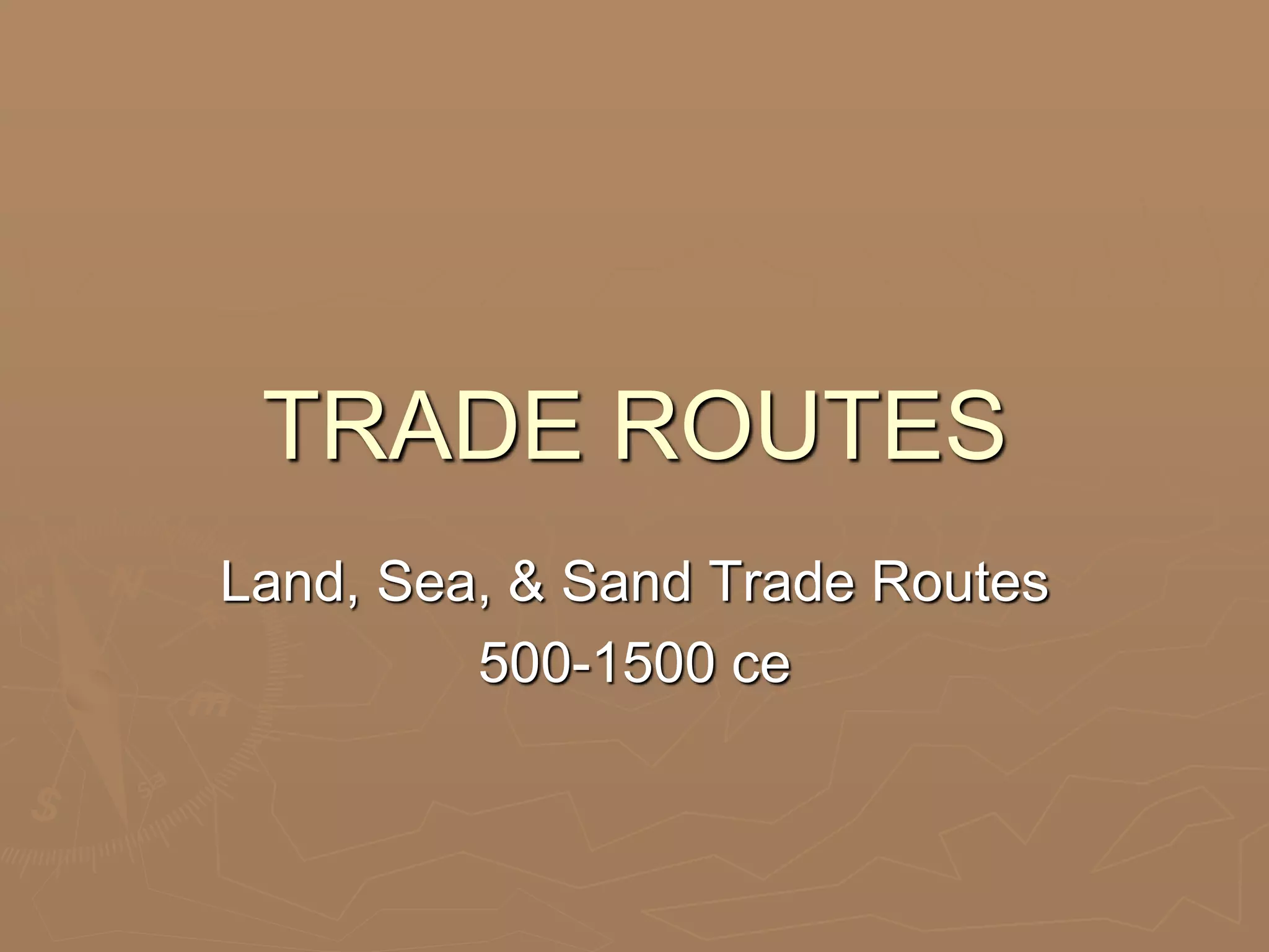 Trade - Silk Roads, Indian Ocean Trade, Trans-Saharan Trade | PPTX