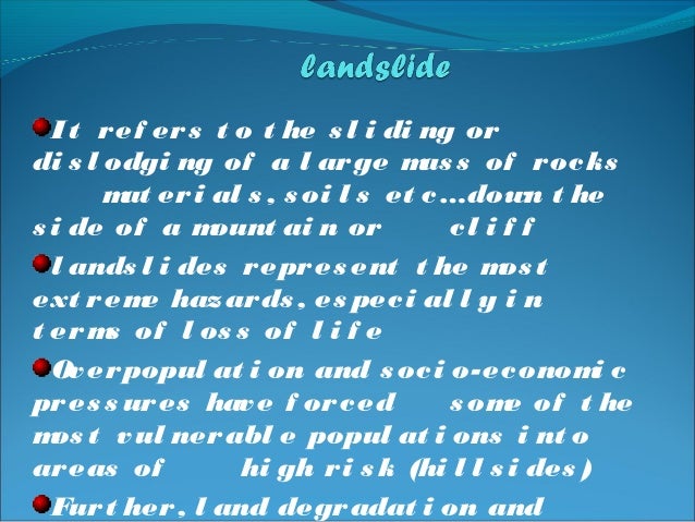 Landslide causes, effects, controls Landslide causes, effects, controls