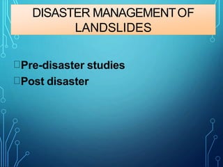 Landslide disaster management | PPTX