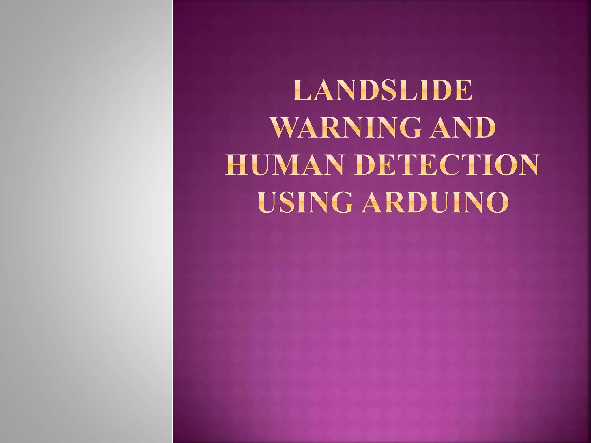Landslide Detection using Arduino | PPT Landslide Detection using Arduino | PPT