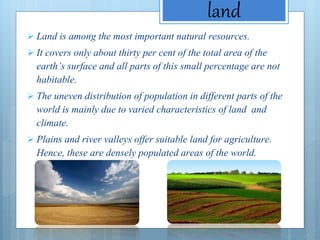 Land, soil, water, natural vegetation and wildlife resources | PPTX