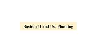 Basics of Land Use Planning and effects of unplanned development | PPTX