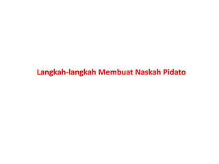 Langkah-langkah Membuat Naskah Pidato.ppt