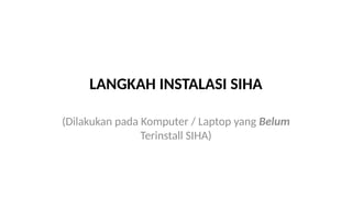 MATERI LANGKAH LANGKAH TENTANG APLIKASI SIHA | PPTX