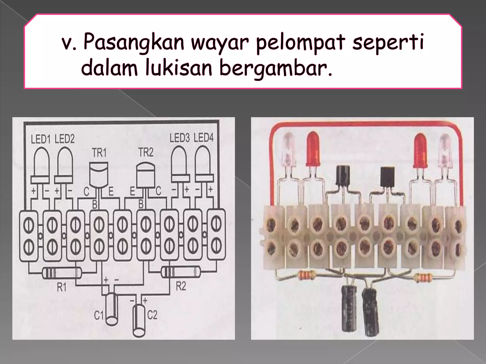 Langkah memasang komponen pada litar projek | PPTX