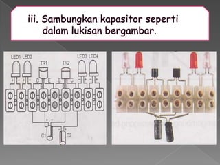 Langkah memasang komponen pada litar projek | PPTX