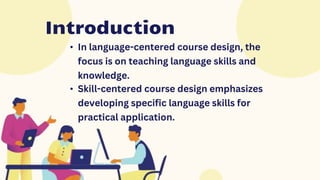 Language-Centered and Skill-Centered Course Design.pptx