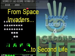 Language Learners and Computer Games - From Space Invaders to Second ...
