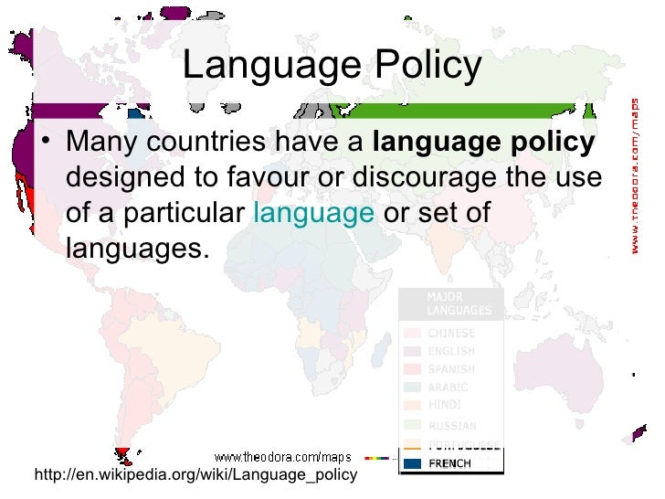 Language Policy Many countries have a language policy designed to ...