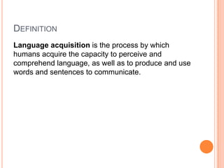 Language acquisition ci 350 | PPTX