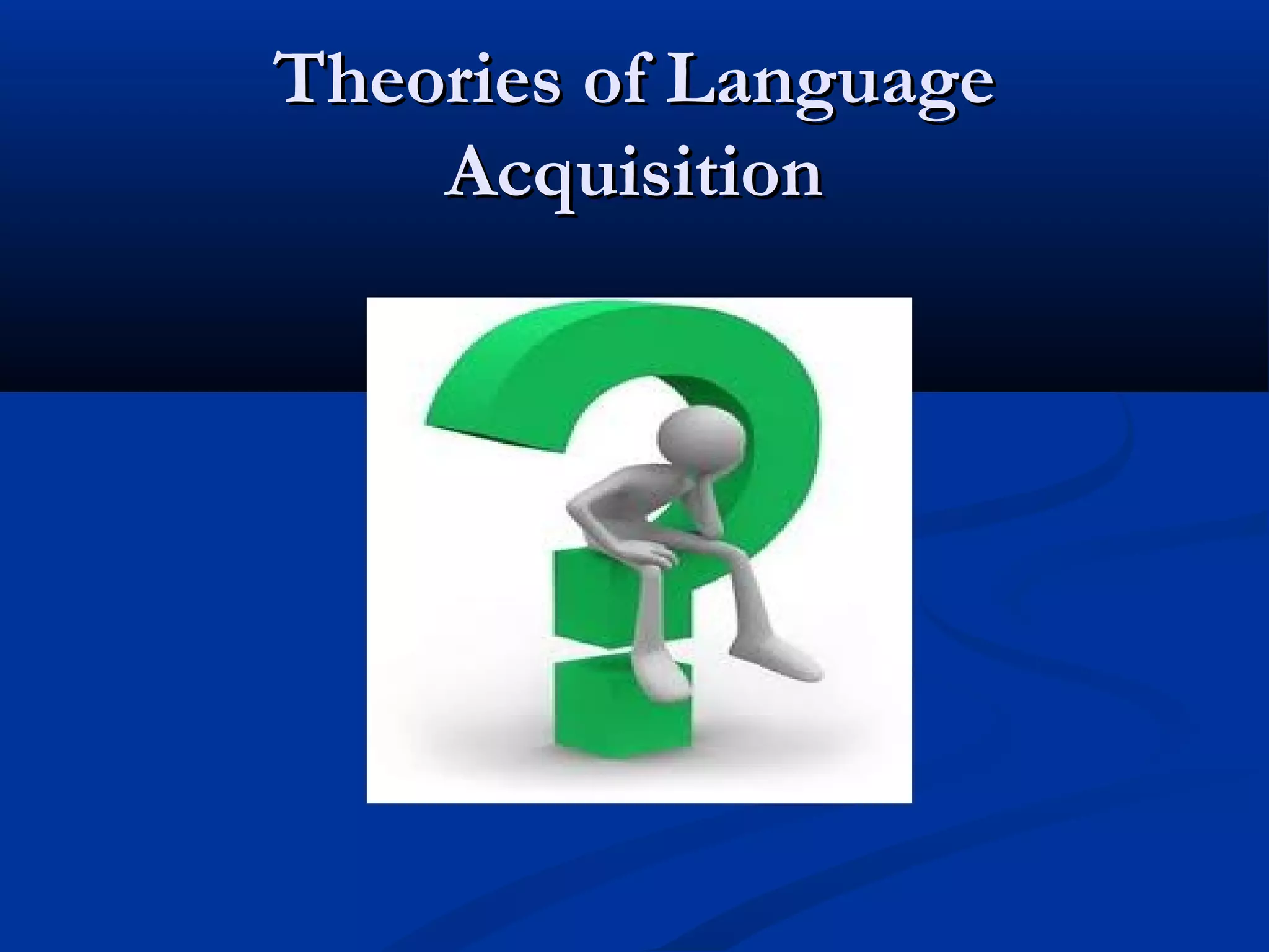 Language acquistion theories | PPT