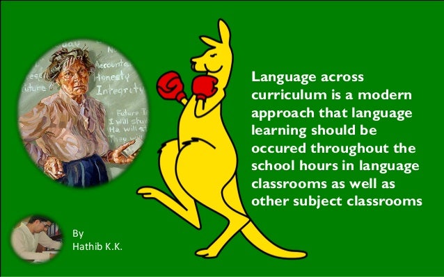 Language across curriculum: Meaning, definition and principles. Language across curriculum: Meaning, definition and principles.