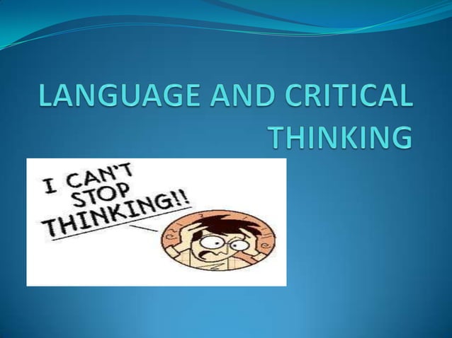 Language and Critical Thinking (Hatice Bilen) | PPTX