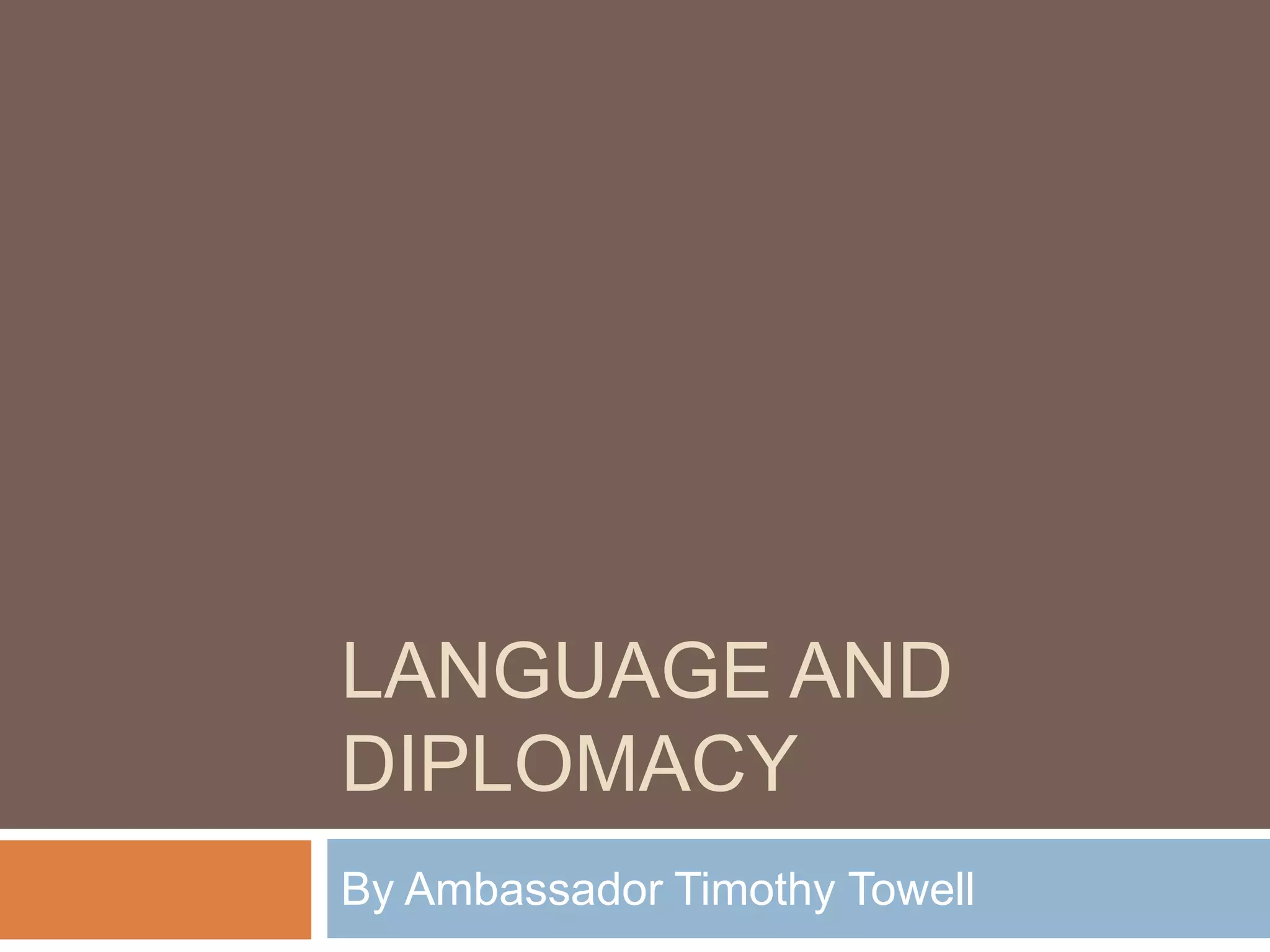 Language and Diplomacy, Ambassador Timothy Towell | PPTX