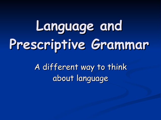 Language And Prescriptive Grammar | PPT