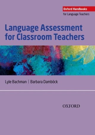 Language Assessment for Classroom Teachers - 1e - 2018 - Lyle Bachman ...