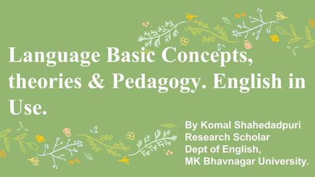 Language basic concepts, theories and pedagogy | PPTX | Education