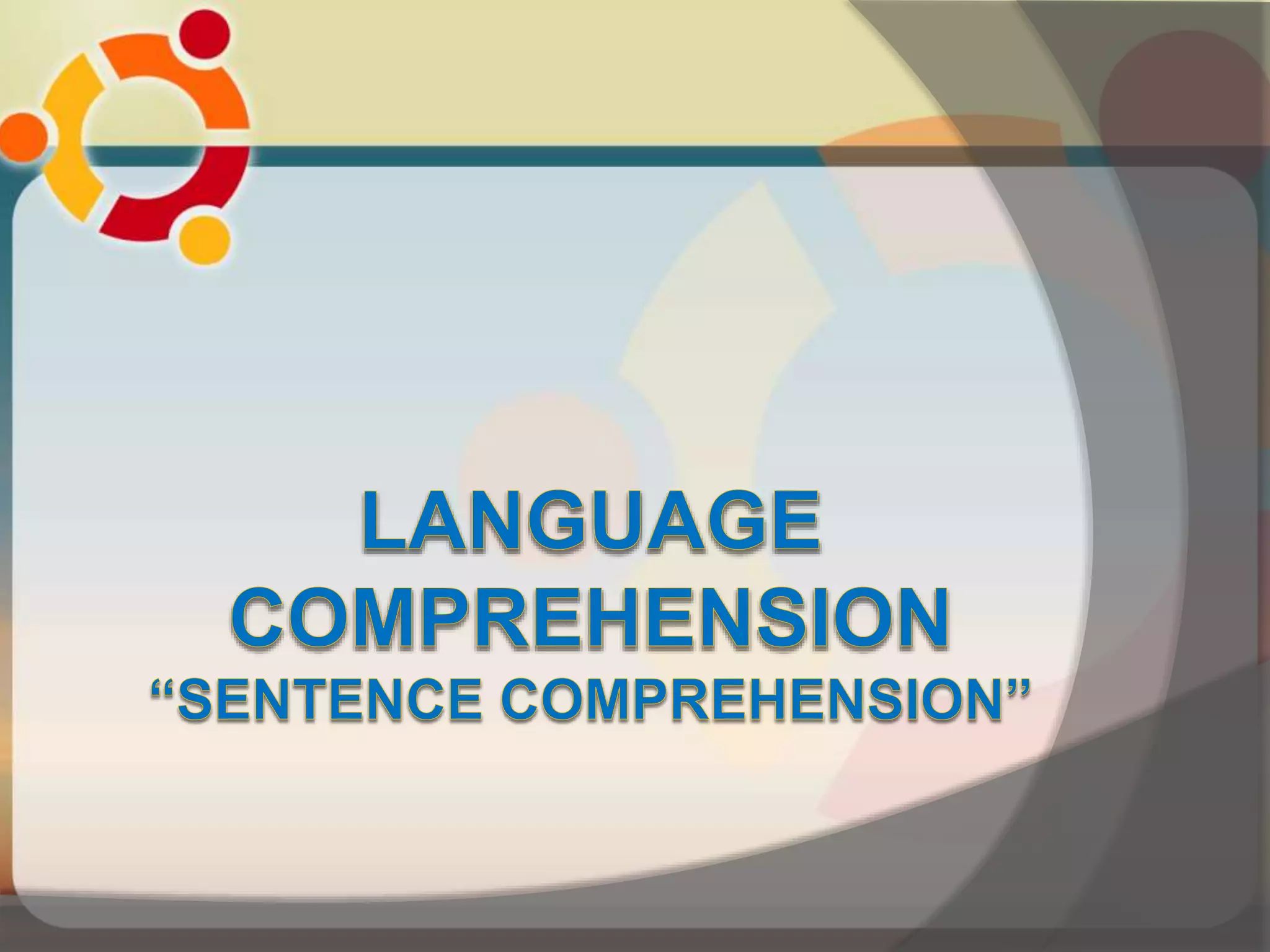 Language comprehension sentence co mp-rehension | PPTX