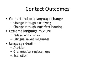 Language Contact and Its Outcomes - Kyle Shiells | PPTX