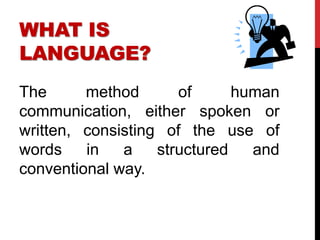 Language: Definition, Nature, and Characteristics | PPTX