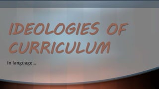 Ideologies of Language Curriculum | PPT