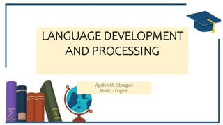 LANGUAGE DEVELOPMENT & PROCESSING.pptx