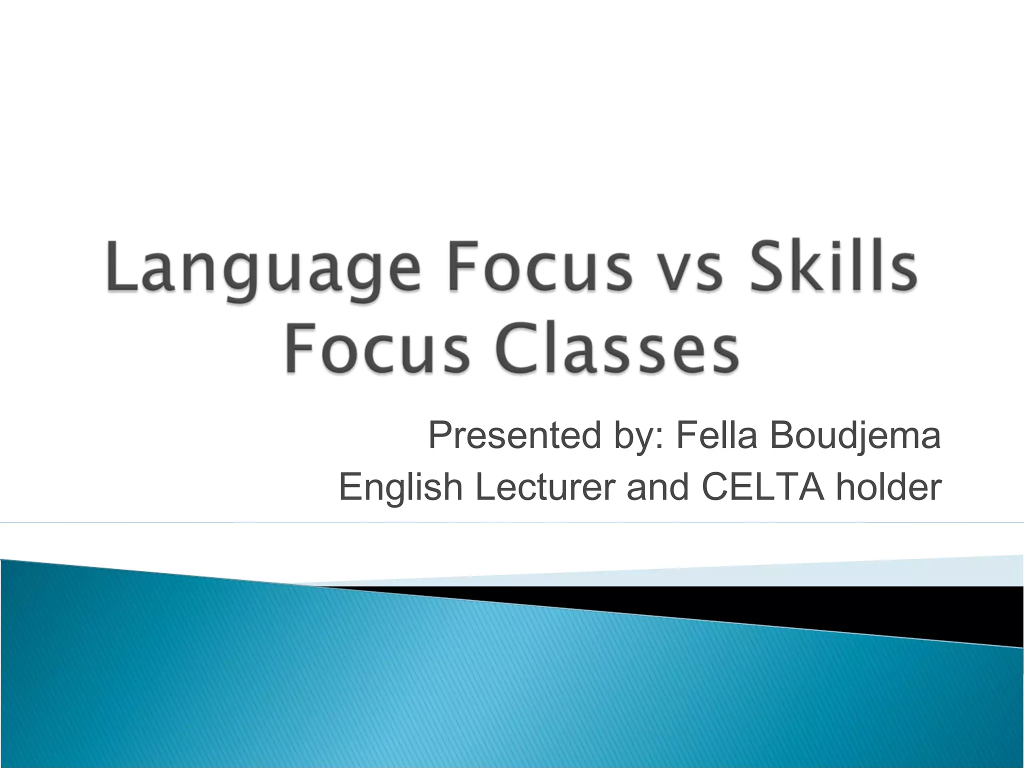 Language focus vs skills focus classes in ESL Teaching | PPT