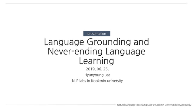 Language grounding and never-ending language learning | PPT