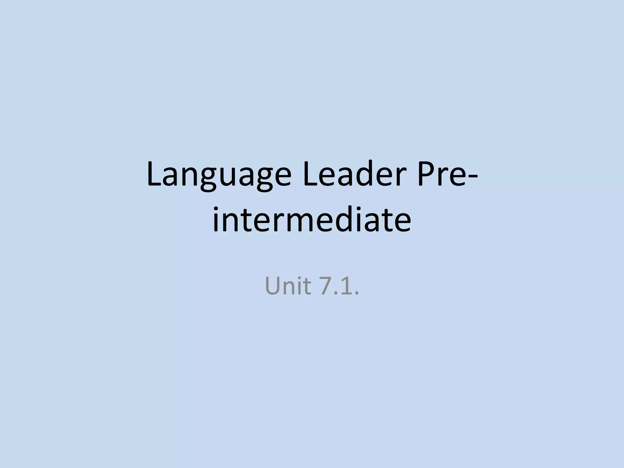 Unit 7.1 Language leader pre intermediate | PPT
