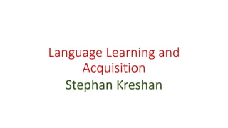 Language learning and acquisition by Stephan Kreshan | PDF