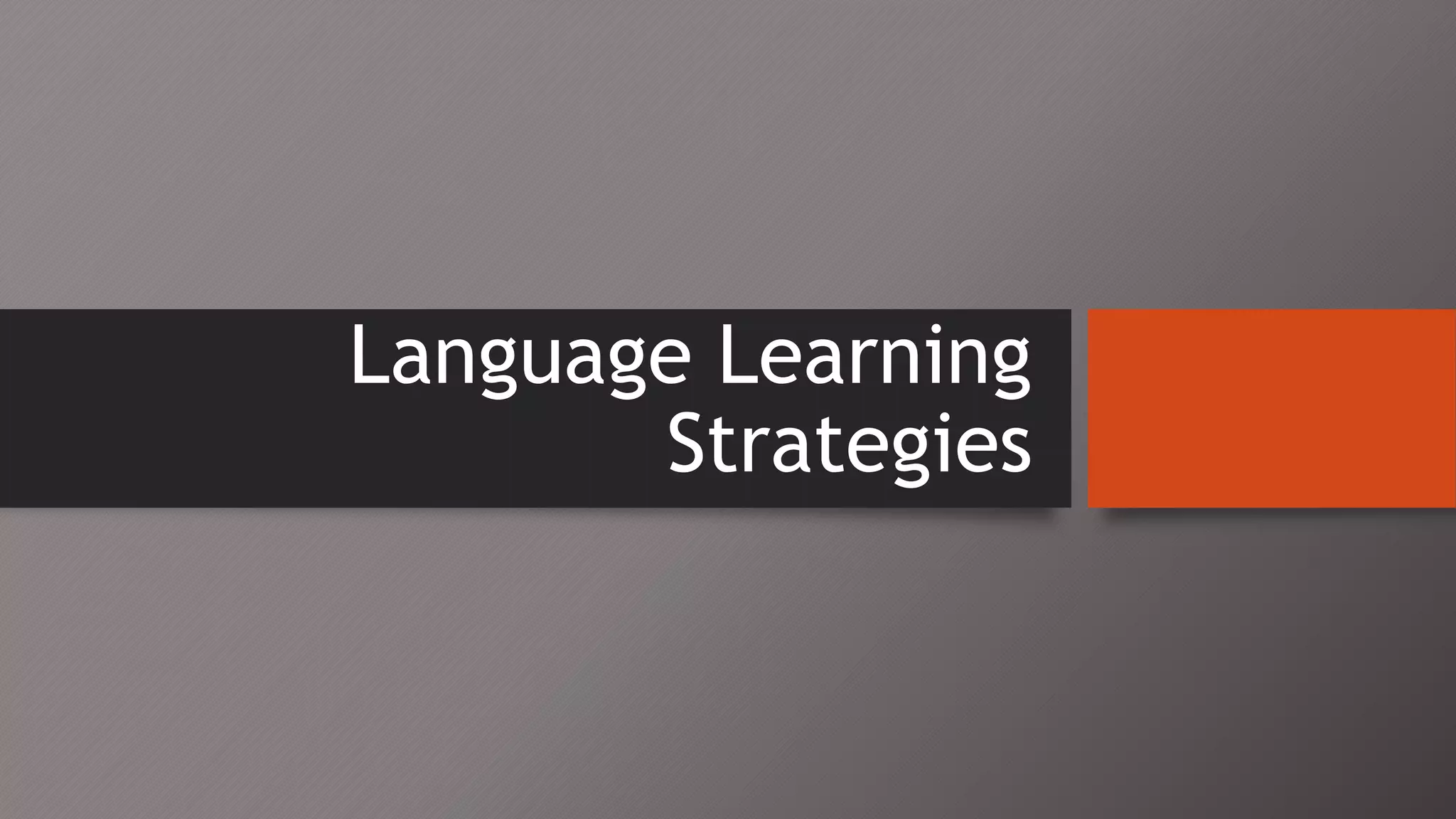 Language learning strategies | PPTX | Educational Assessment | Education