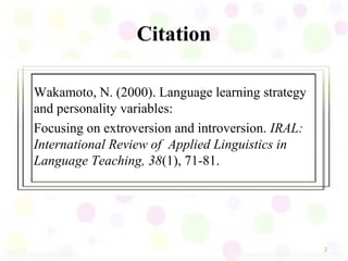 Language learning strategy and personality variables focusing on extroversion and introversion ...