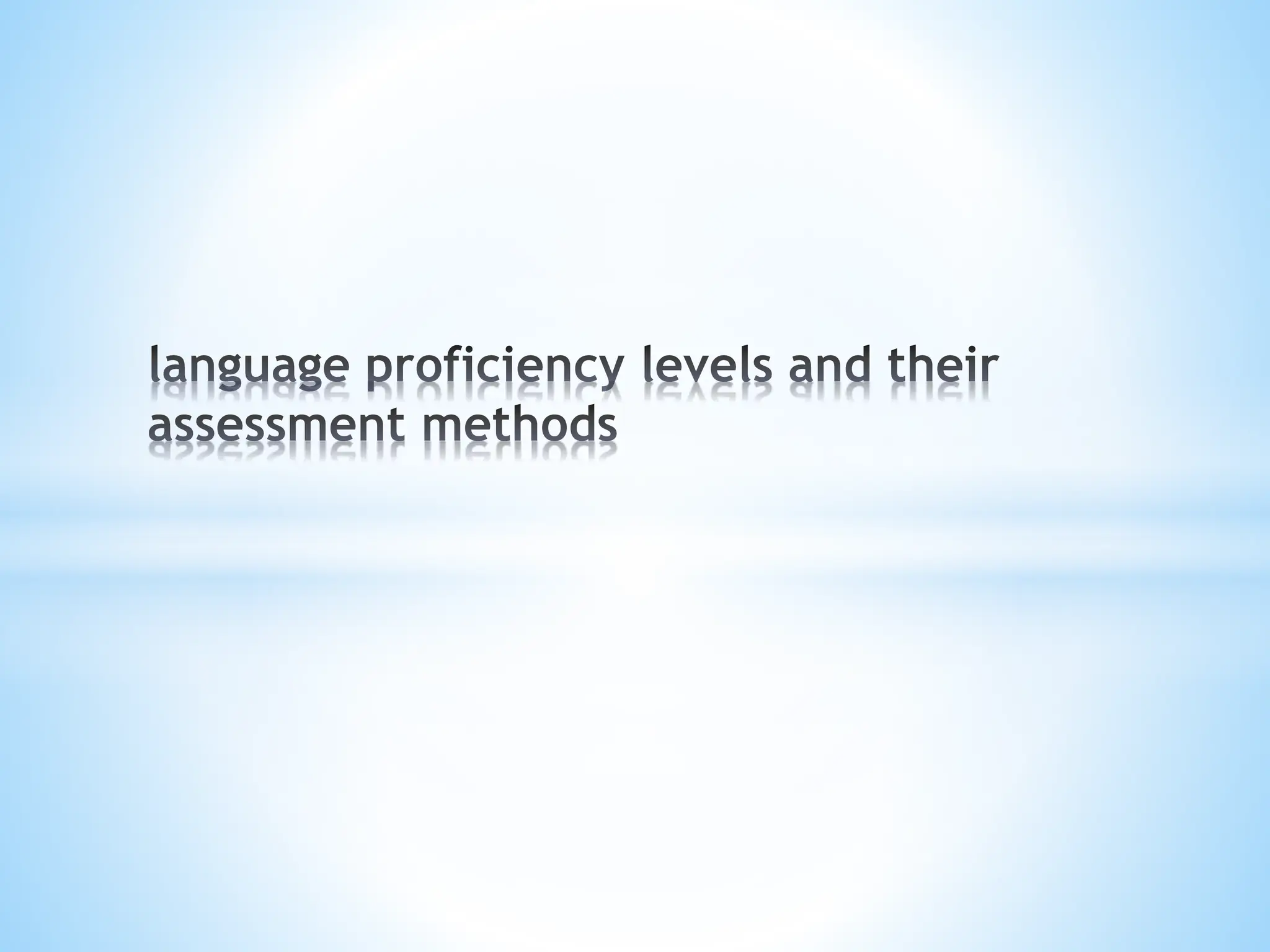 language proficiency levels and their assessment methods.pptx