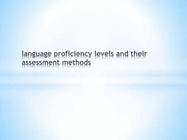 language proficiency levels and their assessment methods.pptx
