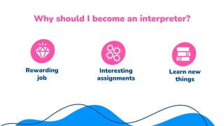 Why becoming an interpreter? | PPTX | Careers