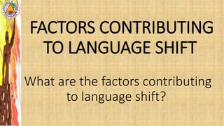 Language Shift and Factors Contributing to Language Shift | PPTX